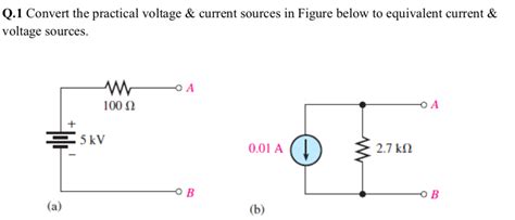 Solved Q1 Convert The Practical Voltage And Current Sources