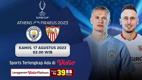 Link Live Streaming Uefa Super Cup 2023 Manchester City Vs Sevilla