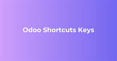 Odoo Shortcuts Keys Shortcut Keys In Odoo For Efficient Working