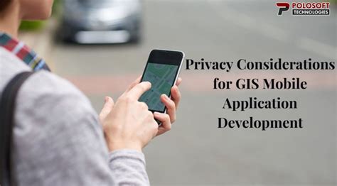 privacy considerations for gis mobile application development blog polosoft