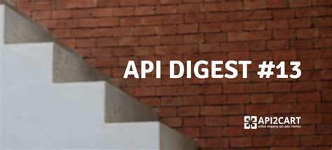 Api Digest 13 Api2cart Unified Shopping Cart Api Integration Interface