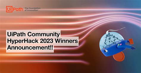 📢💥 Announcing The Uipath Community Hyperhack 2023 Winners Events