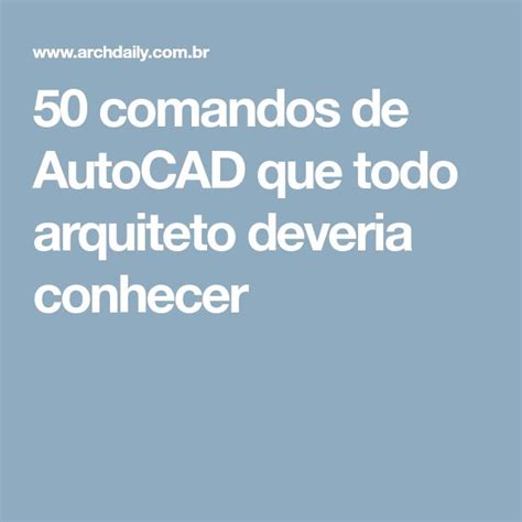 50 Comandos De Autocad Que Todo Arquiteto Deveria Conhecer Projet