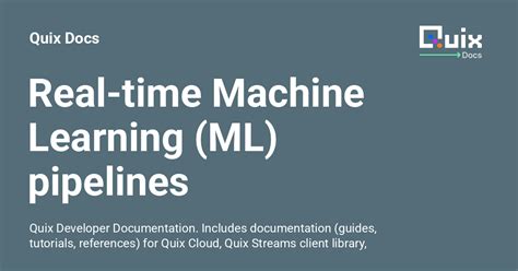 real time machine learning ml pipelines quix docs