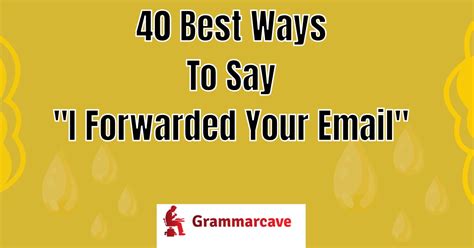 40 Best Ways To Say I Forwarded Your Email
