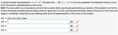 Solved Consider The Paraboloid Z X2 Y2 The Plane 10x