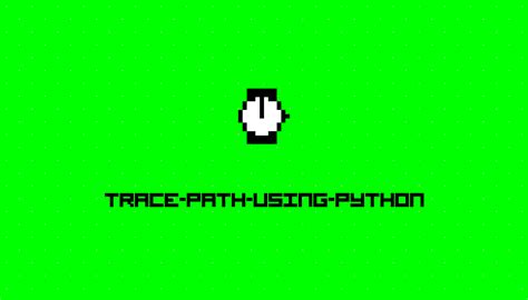 Trace Path Using Python Stories Hackernoon