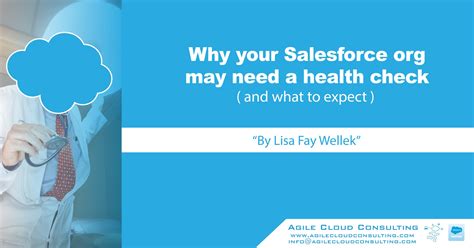 Why Your Salesforce Org May Need A Health Check Agile Cloud Consulting