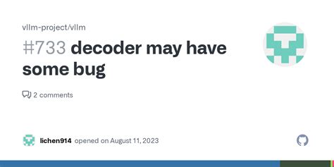 Decoder May Have Some Bug · Issue 733 · Vllm Projectvllm · Github