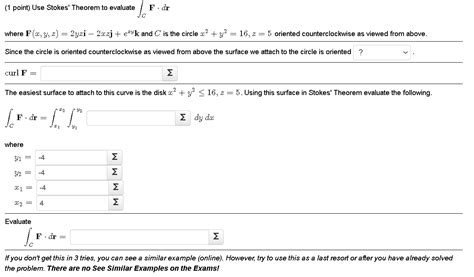 Solved Use Stokes Theorem To Evaluate CFdrCFdr Where Chegg