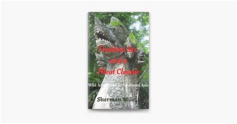 ‎freedom Sex And A Meat Cleaver Wild Adventures In Southeast Asia By Sherman Miles On Apple Books