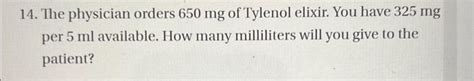 Solved 14 The Physician Orders 650mg Of Tylenol Elixir You