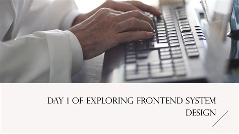 Day1 Of Exploring Frontend System Design