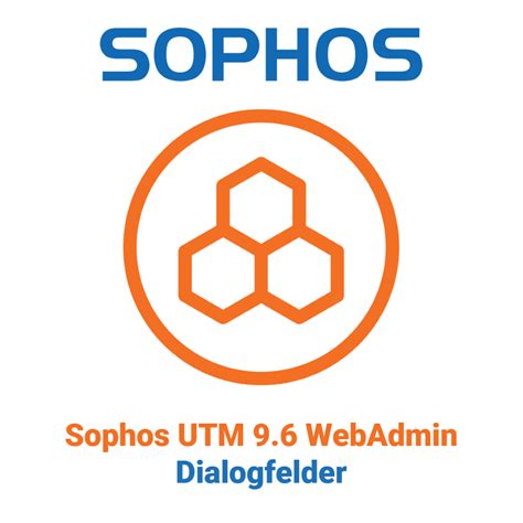 Sophos Utm 96 Webadmin Dialog Boxes