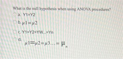 Solved What Is The Null Hypothesis When Using ANOVA Chegg Com
