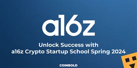 Unlock Success With A16z Crypto Startup School Spring 2024 Coinbold