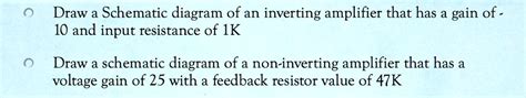 Solved Draw A Schematic Diagram Of An Inverting Amplifier That Has A Gain Of 10 And An Input Solved Draw A Schematic Diagram Of An Inverting Amplifier That Has A Gain Of 10 And An Input