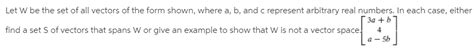 Answered Let W Be The Set Of All Vectors Of The Form Shown Where A B And C Represent