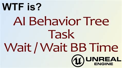 Wtf Is Ai Wait Task Nodes In Unreal Engine 4 Ue4 Youtube