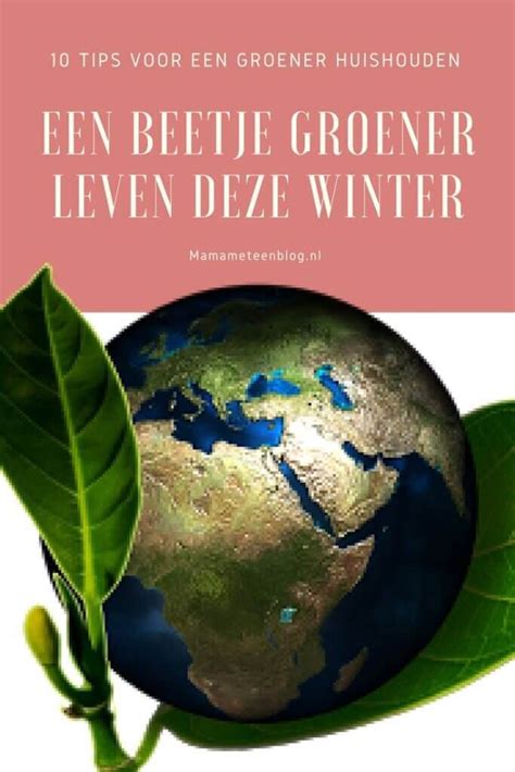 10 Tips Een Klein Beetje Groener Leven Deze Winter Tips Minimalistisch Leven Duurzaam Leven