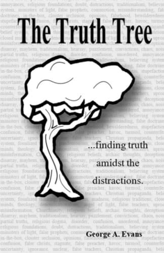 The Truth Tree Finding Truth Amidst The Distractions By George