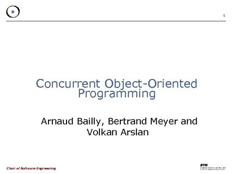 1 Concurrent Object Oriented Programming Arnaud Bailly Bertrand Meyer