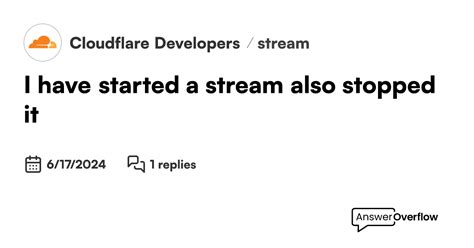 I Have Started A Stream Also Stopped It Cloudflare Developers