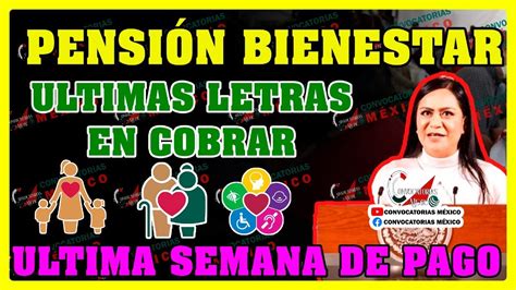 ≫ 🔴 PensiÓn Bienestar 💥 ¡Últimas Letras En Cobrar Se Acerca Última