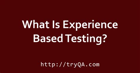 What Is Experience Based Testing Technique