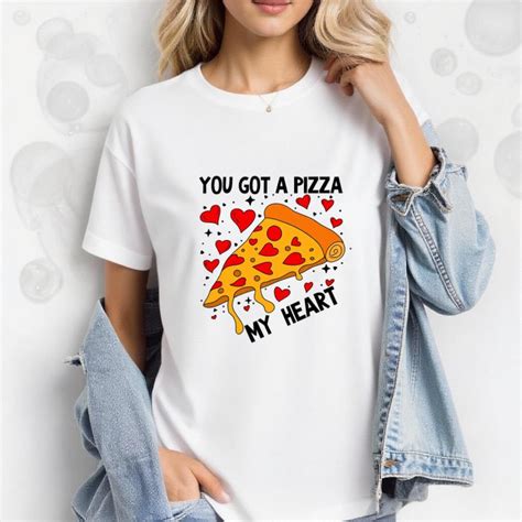 You Got A Pizza My Heart Valentine Shirt Cute Pizza Heart Graphic Tee