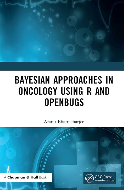 Bayesian Approaches In Oncology Using R And OpenBUGS Medicine Health Science