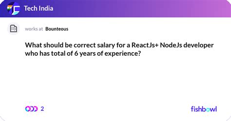 What Should Be Correct Salary For A ReactJs NodeJ Fishbowl