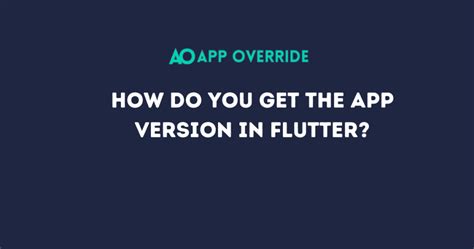 How To Get The App Version In Flutter AppOverride