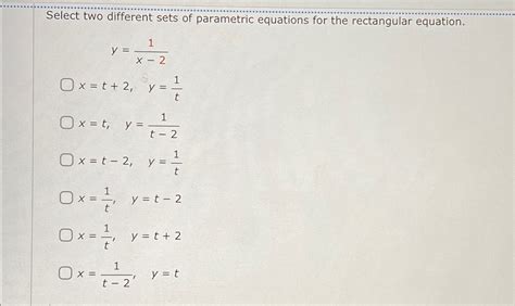 Solved Select Two Different Sets Of Parametric Equations For Chegg