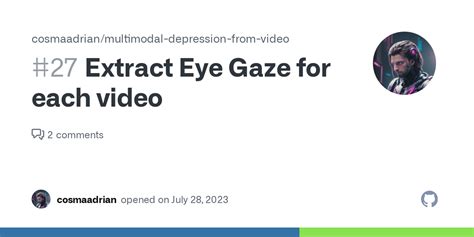Extract Eye Gaze For Each Video · Issue 27 · Cosmaadrian Multimodal Depression From Video · Github