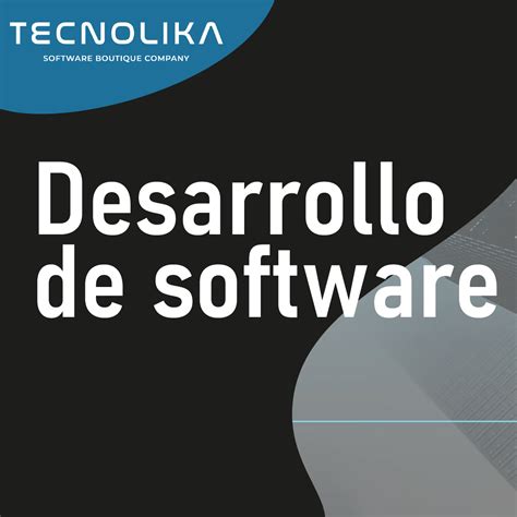 Desarrollo De Software Toda La Información Tecnolika