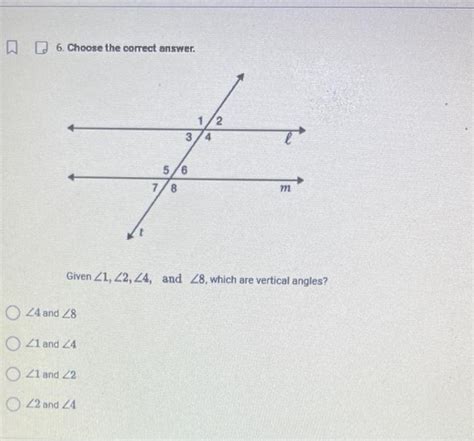 Solved 6 Choose The Correct Answer Given ∠1 ∠2 ∠4 And ∠8