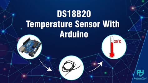 Ds18b20 Temperature Sensor With Arduino A Comprehensive Guide Arduinoyard