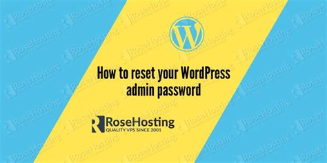 how to reset your wordpress admin password rosehosting