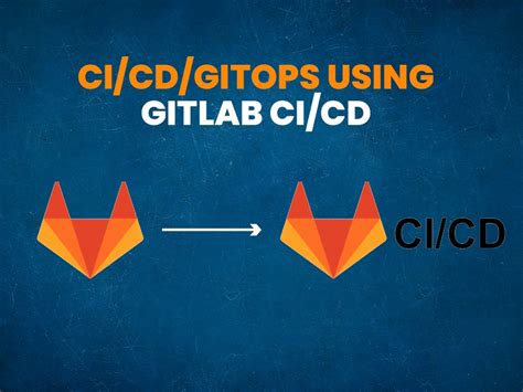Ci Cd Gitops Using Gitlab Ci Cd Upwork