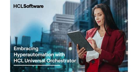 Hclsoftware On Linkedin Hcl Universal Orchestrator Embracing