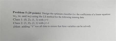 Problem Points Design The Optimum Classifier Chegg