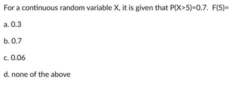 Solved For A Continuous Random Variable X It Is Given That Chegg Com