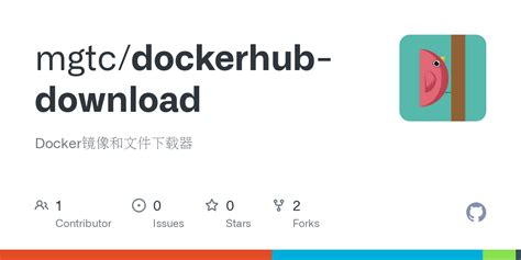 Github Mgtcdockerhub Download Docker镜像和文件下载器