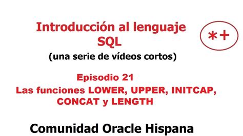 Introduccion Al Lenguaje Sql Las Funciones Lower Upper Initcap Concat Y Length 21 Youtube