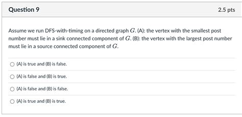 Solved Question 9 2 5 Pts Assume We Run DFS With Timing On A Chegg Com