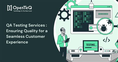 Qa Testing Services Ensuring Quality For A Seamless Customer Experience