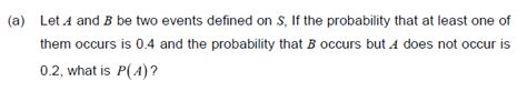 Solved A Let A And B Be Two Events Defined On S If The Chegg Com