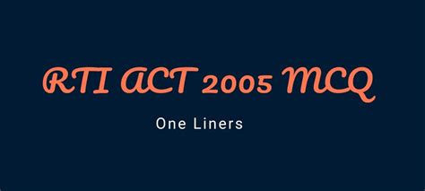 RTI Act 2005 Best MCQ Quiz Questions And Answers On RTI Act 2005 RTI Act 2005 One Liners