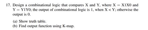 Solved Design A Combinational Logic That Compares X And Chegg